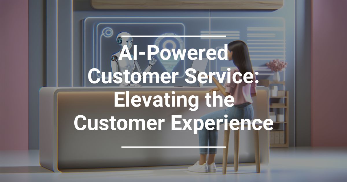 AI-Powered Customer Service: Elevating the Customer Experience ...